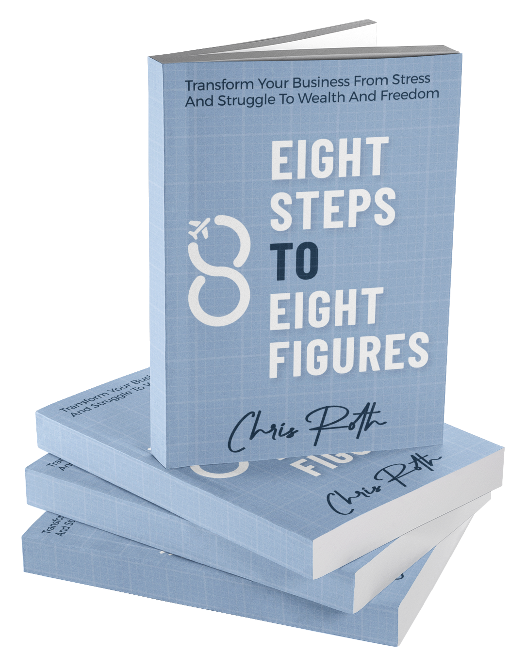Eight Steps To Eight Figures - Chris Roth
